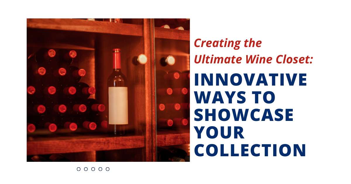 Creating the Ultimate Wine Closet: Innovative Ways to Showcase Your ...